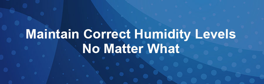 Maintain Correct Humidity Levels No Matter What - kele.com