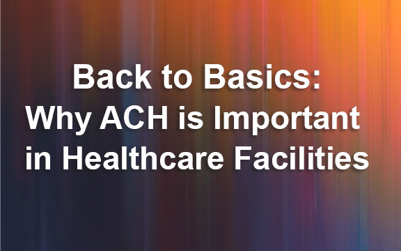 Back to Basics: Why ACH is Important in Healthcare Facilities - kele.com
